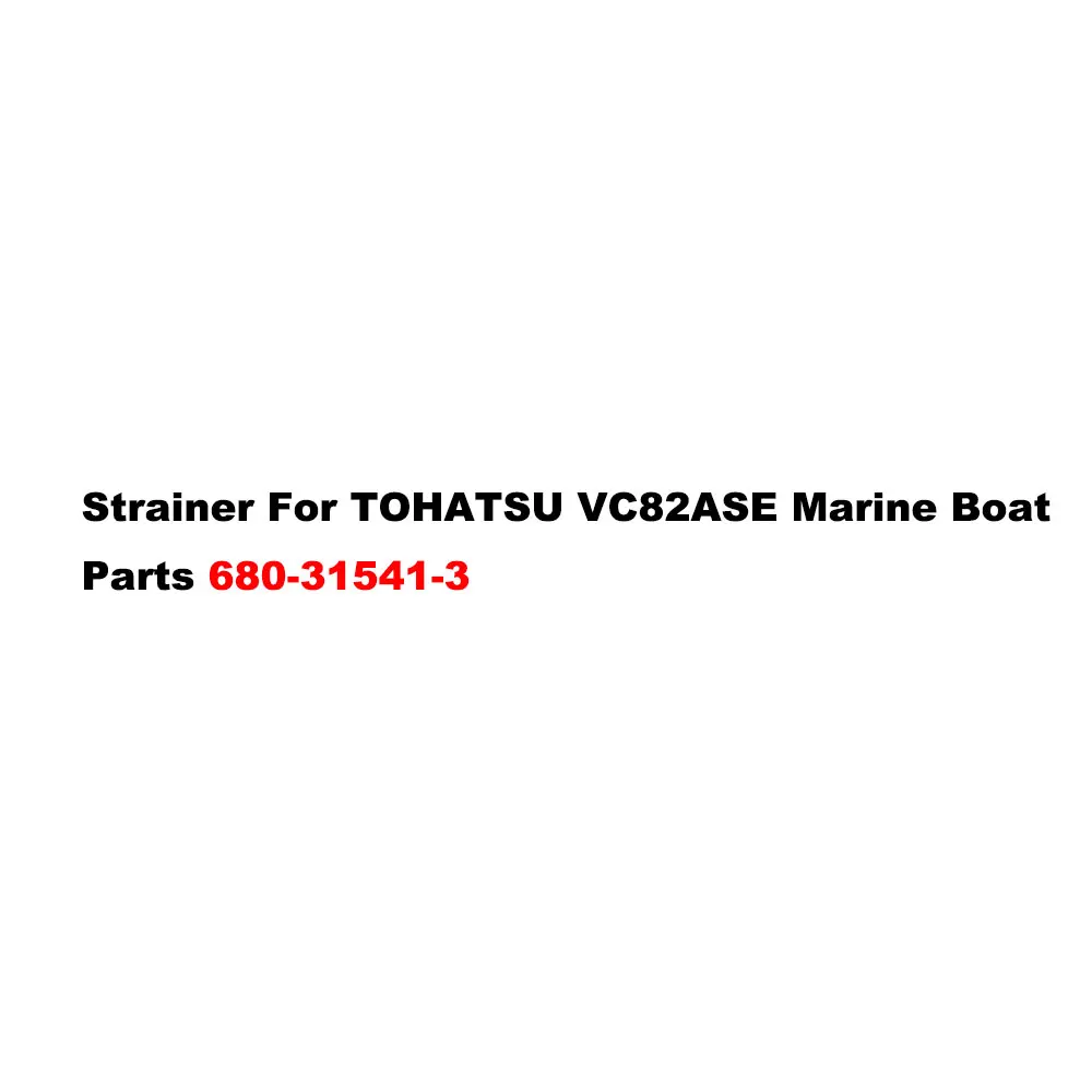 Strainer for TOHATSU VC82ASE Marine Boat Parts 680-31541-3