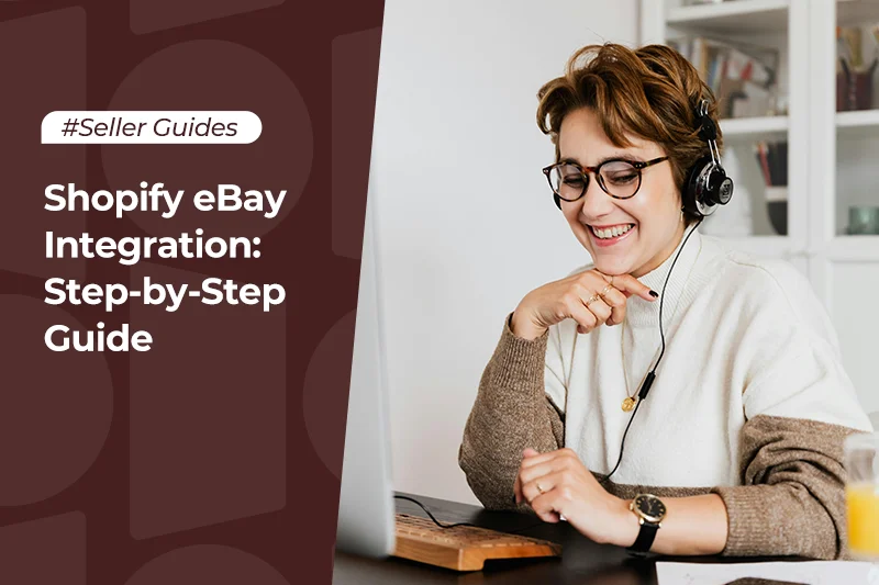 Shopify eBay Integration: Step-by-Step Guide