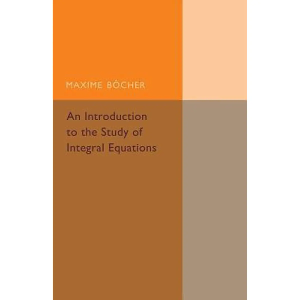 Cambridge Tracts In Mathematics: Integral Equations Textbook