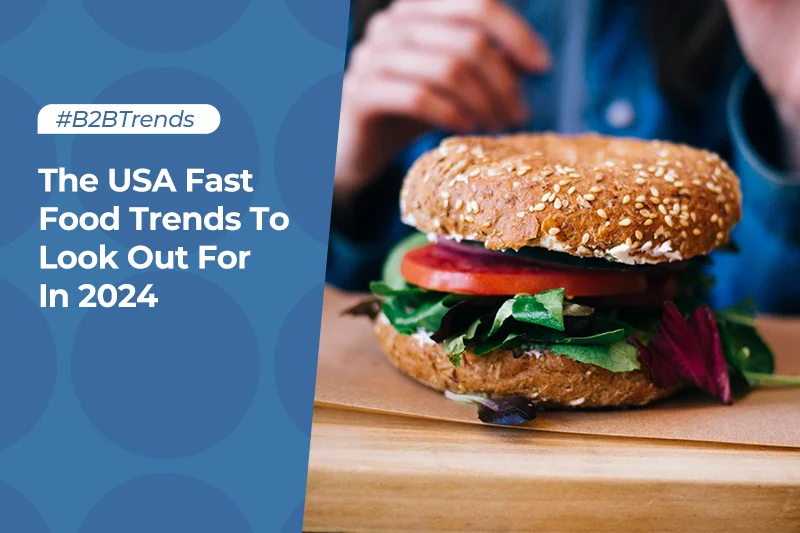 The USA Fast food Trends To Look Out For In 2024