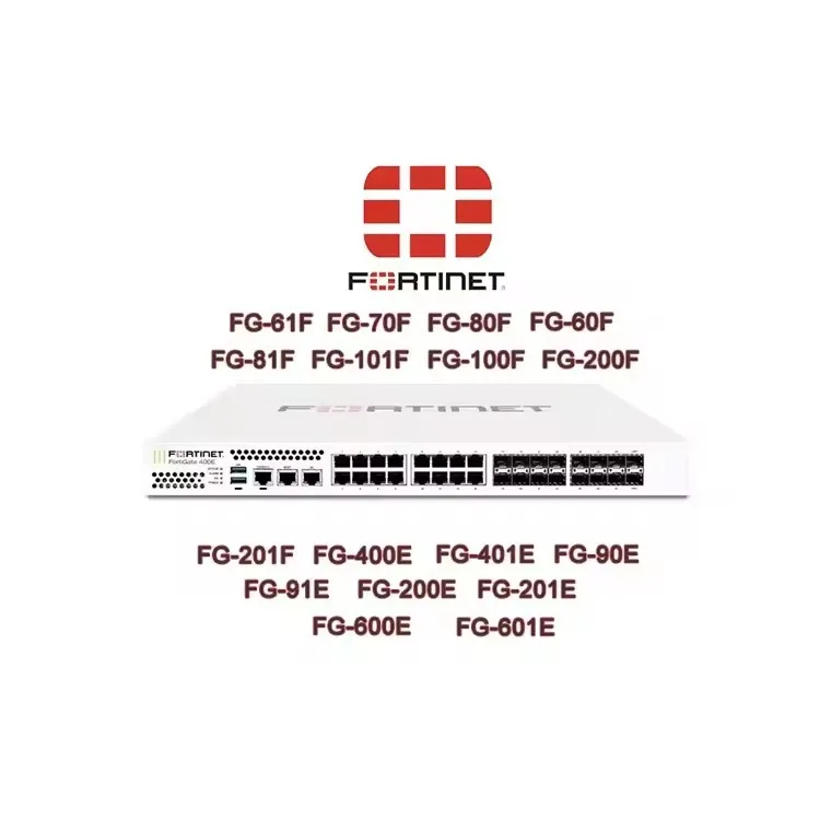 Fortinet FG-40F FG-60F FG-61F FG-70F FG-80F FG-81F FG-101F FG-100F FG-200F FG-201F FG-90E FG-91E ...