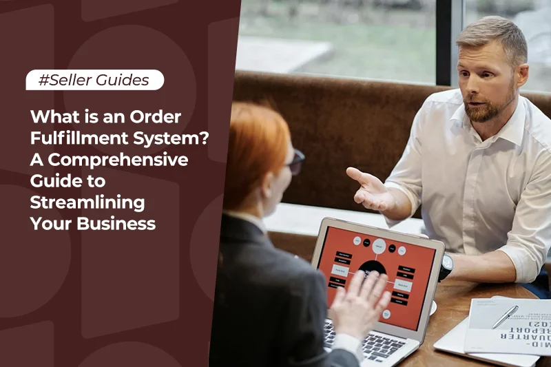 What is an Order Fulfillment System? A Comprehensive Guide to ...
