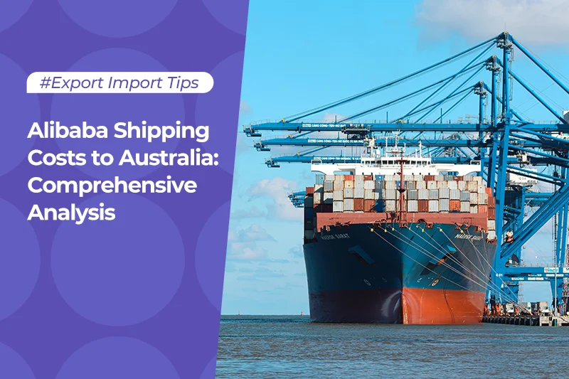 Alibaba Shipping Costs to Australia: Comprehensive Analysis