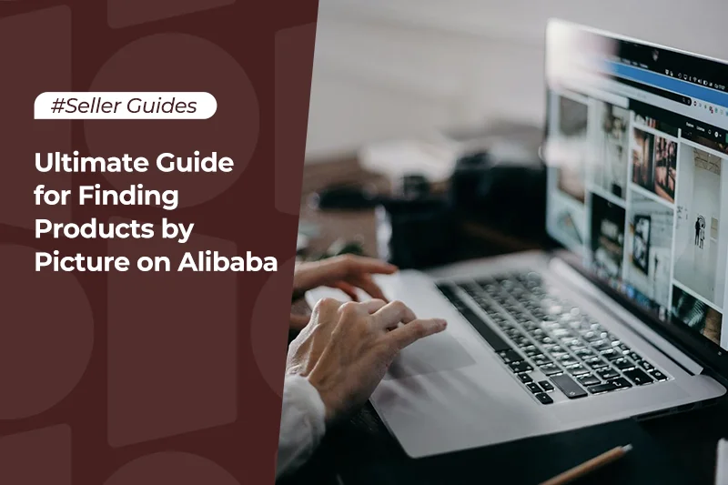 Ultimate Guide for Finding Products by Picture on Alibaba
