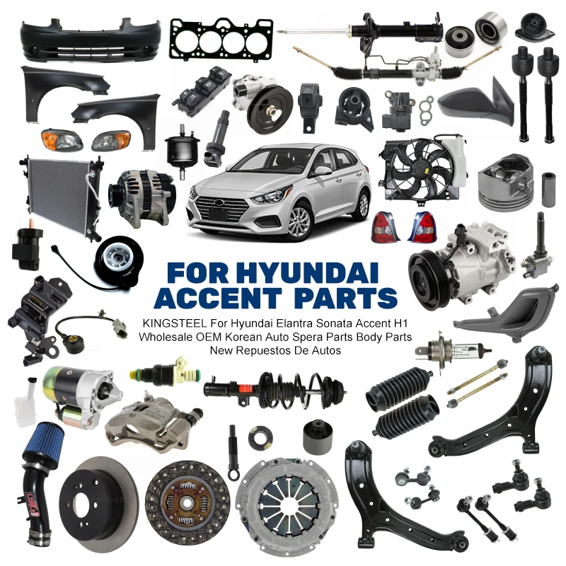 KINGSTEEL Wholesale for Hyundai Accent Parts - OEM Quality