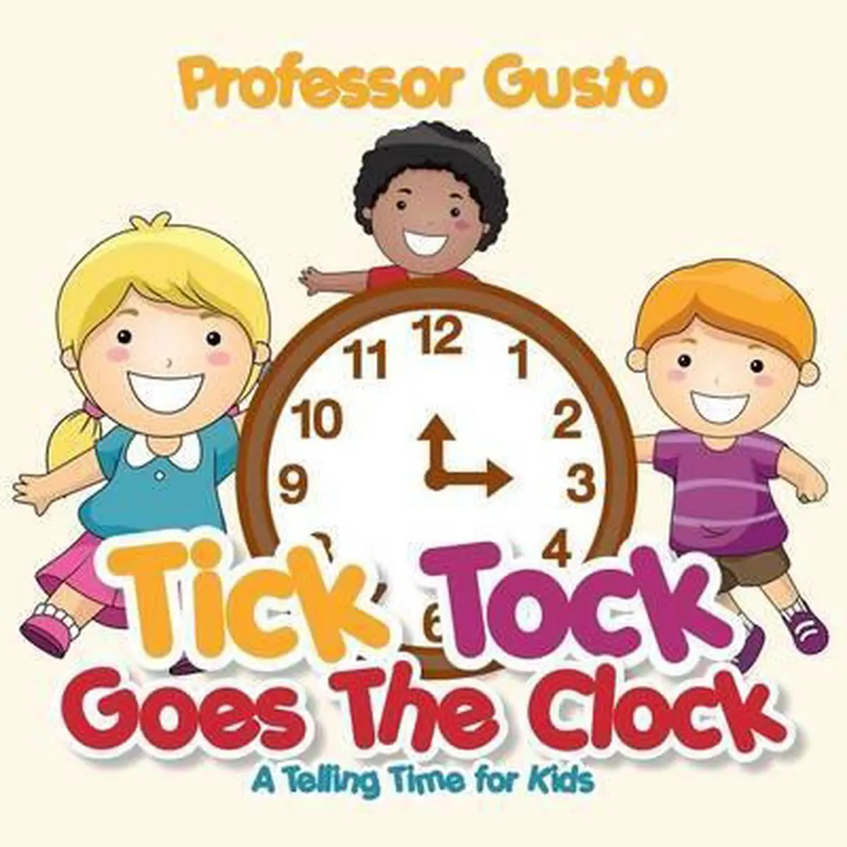 Tick Tock Goes the Clock -A Telling Time Book for Kids#9781683211587 ...
