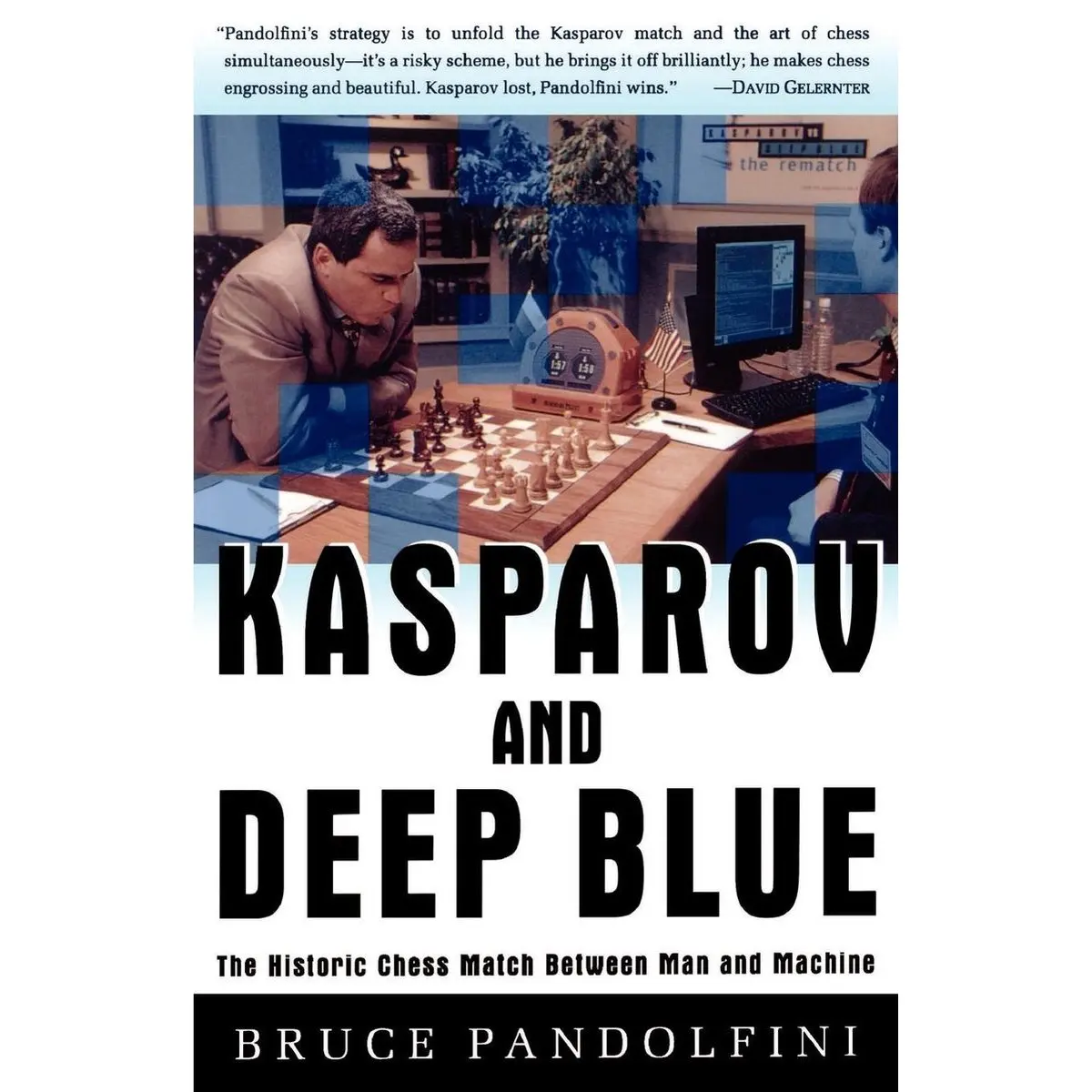 Kasparov and Deep Blue: The Historic Chess Match Between Man and ...