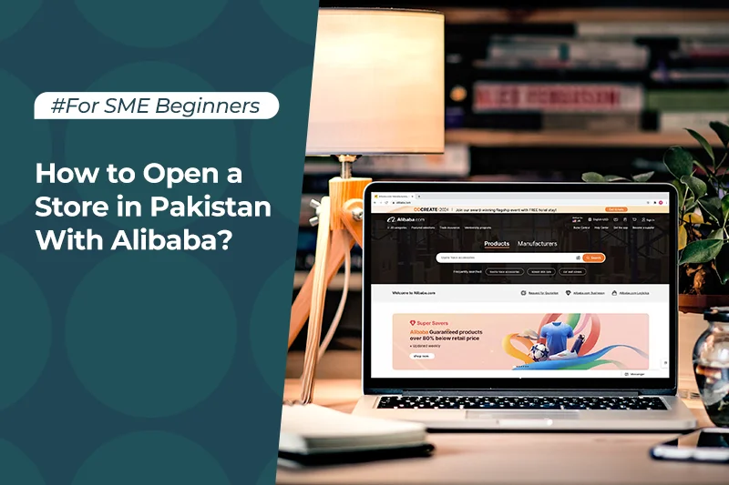 How to Open a Store in Pakistan With Alibaba?