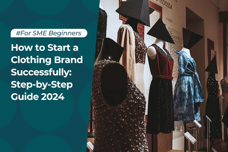 How to Start a Clothing Brand: Beginner's Blueprint 2024