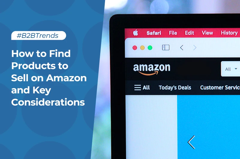 How to Find Products to Sell on Amazon and Key Considerations