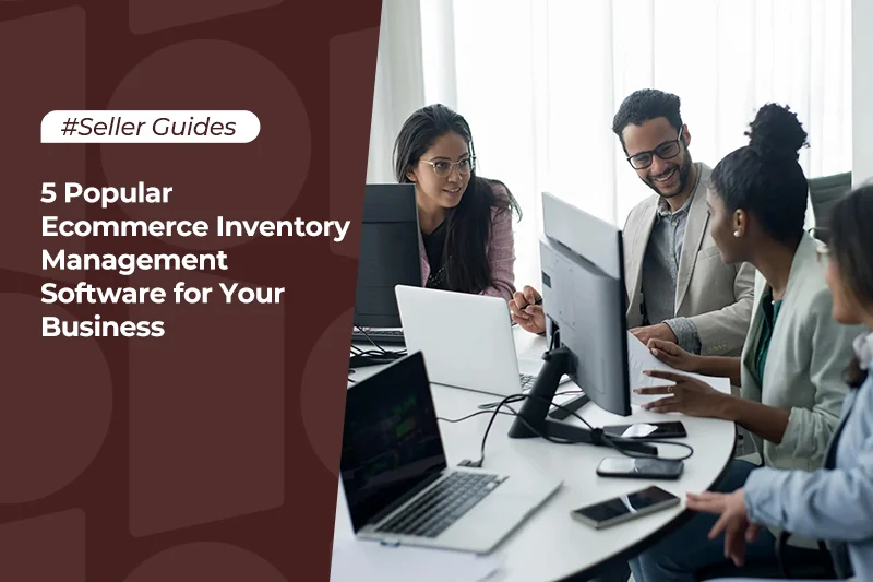 5 Popular Ecommerce Inventory Management Software for Your Business