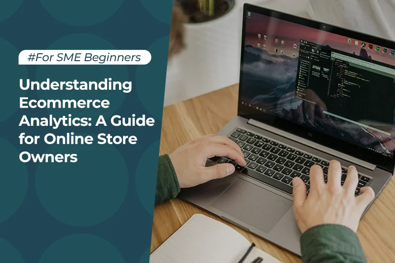 Understanding Ecommerce Analytics: A Guide for Online Store Owners
