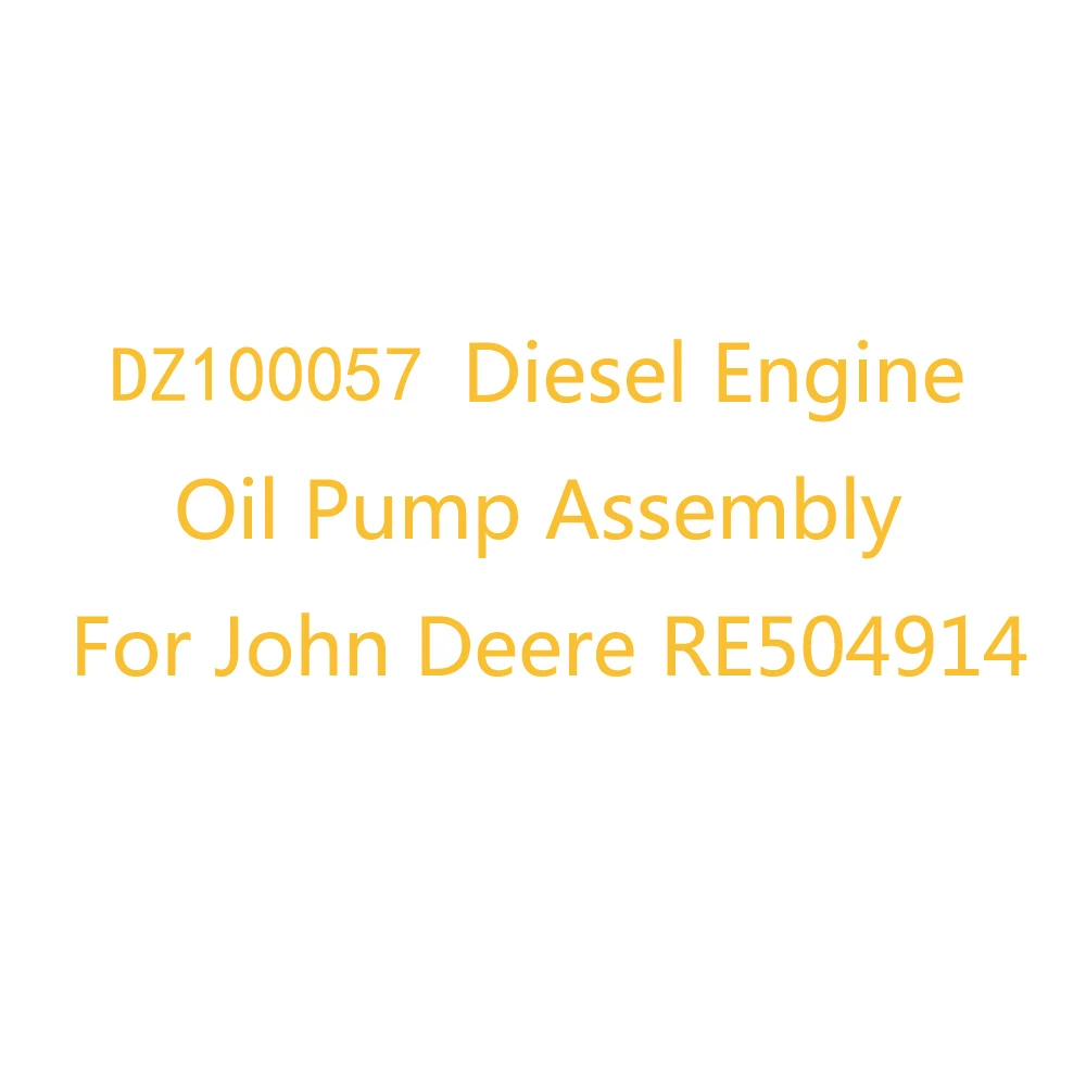 DZ100057 Diesel Engine Oil Pump Assembly For John Deere RE504914 ...